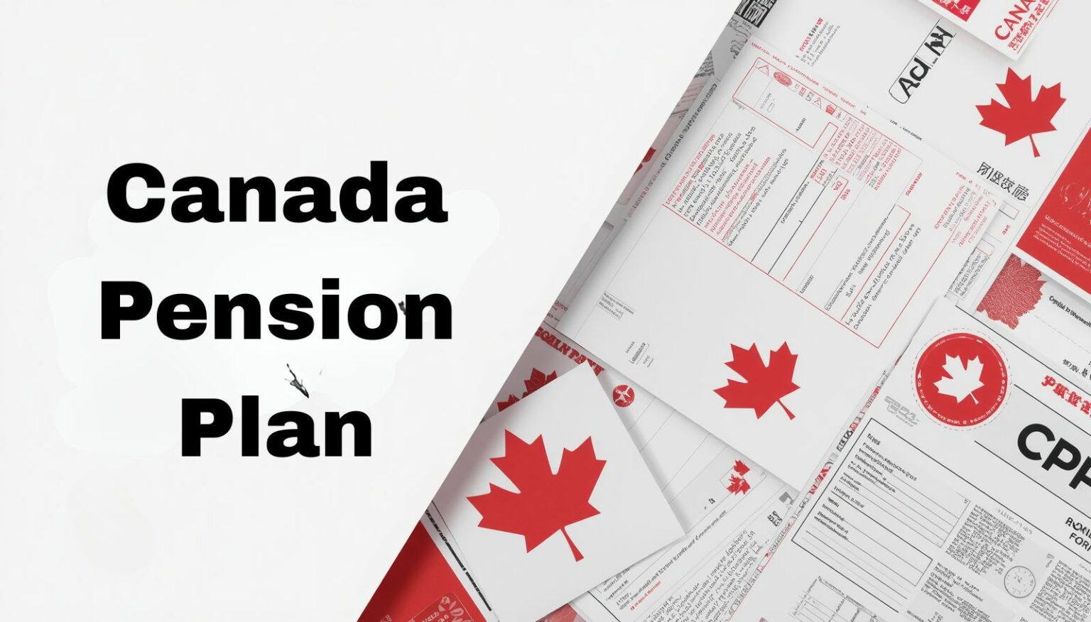Canada Pension Plan Application Guide: How to Apply, When to Apply, and ...